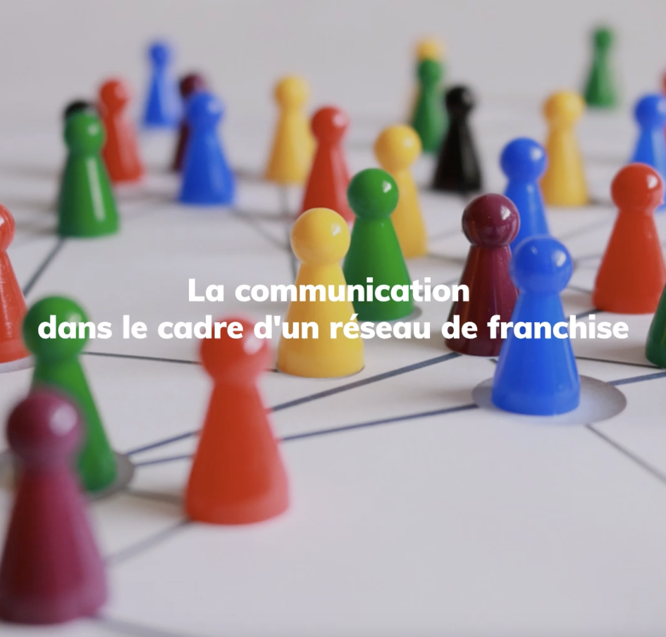 La communication dans le cadre d'un réseau de franchise - API - Linkea